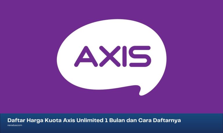 Daftar Harga Kuota Axis Unlimited 1 Bulan dan Cara Daftarnya